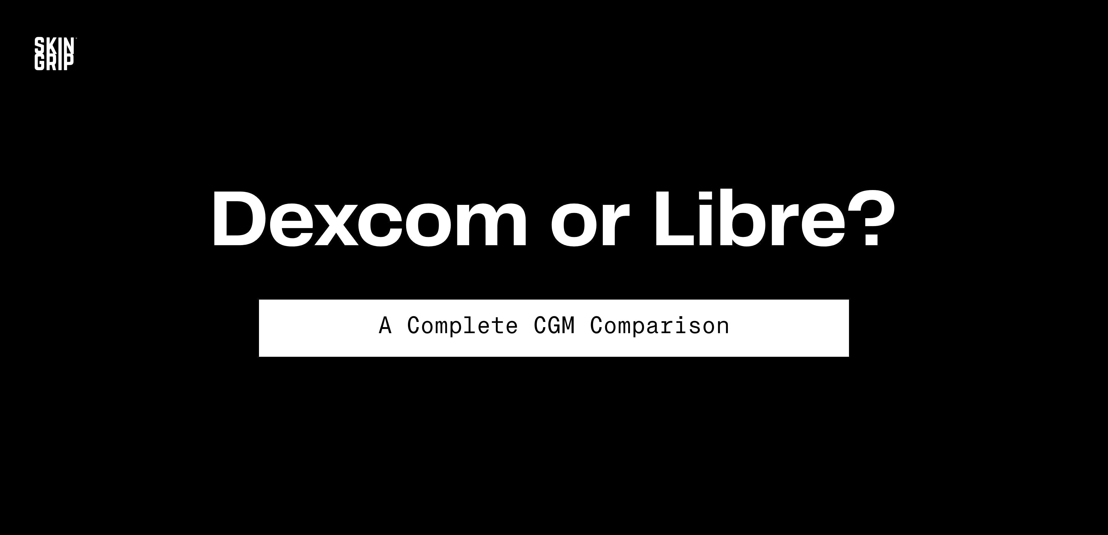 Dexcom vs Libre: What’s the Difference Between These CGMs? – Skin Grip