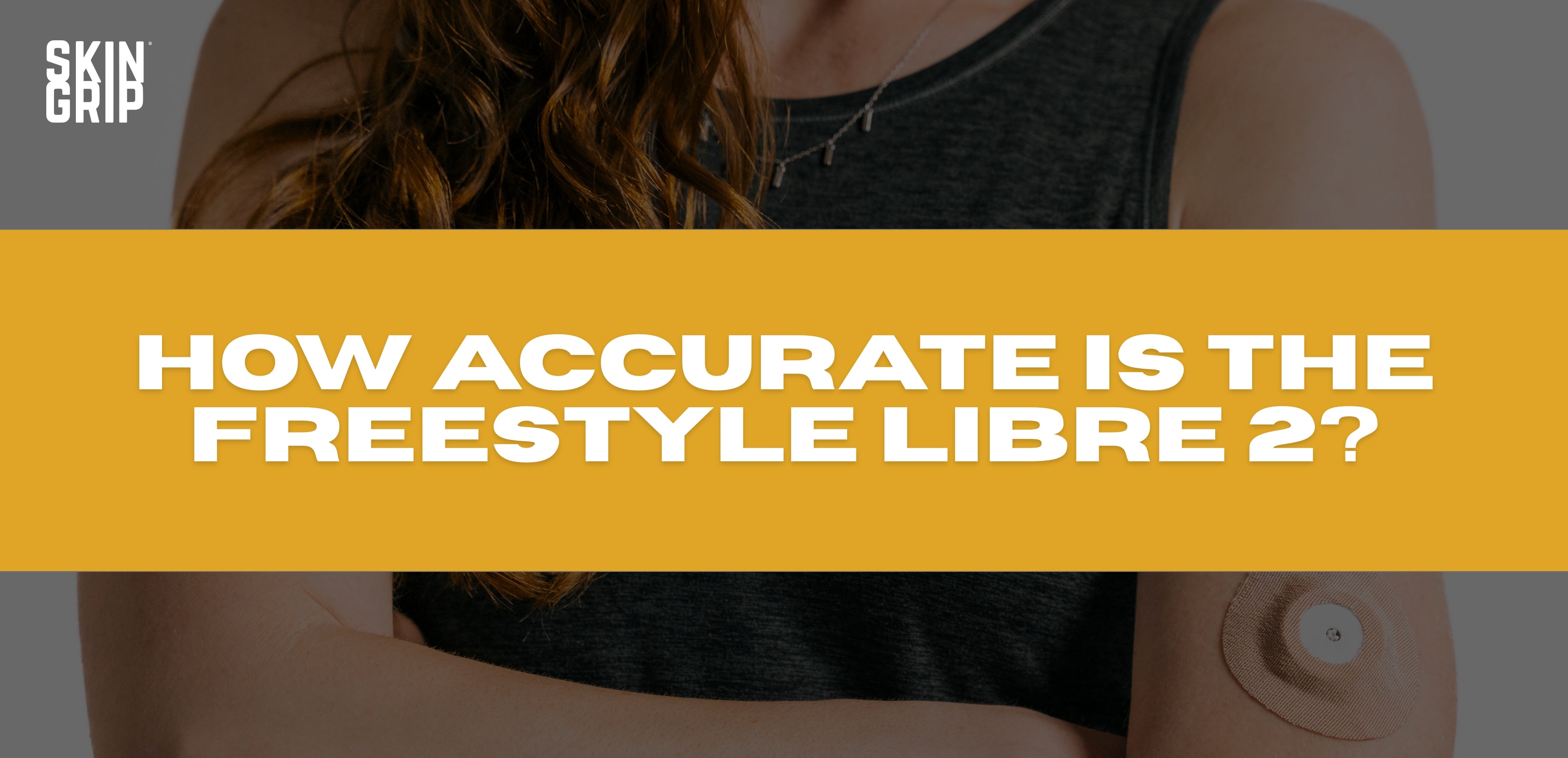 How Accurate is the Freestyle Libre 2 – Skin Grip