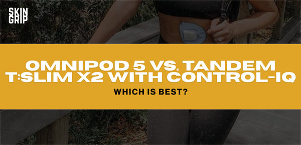 Omnipod 5 vs Tandem t:slim X2 with Control-IQ: Which is Best? - Skin Grip