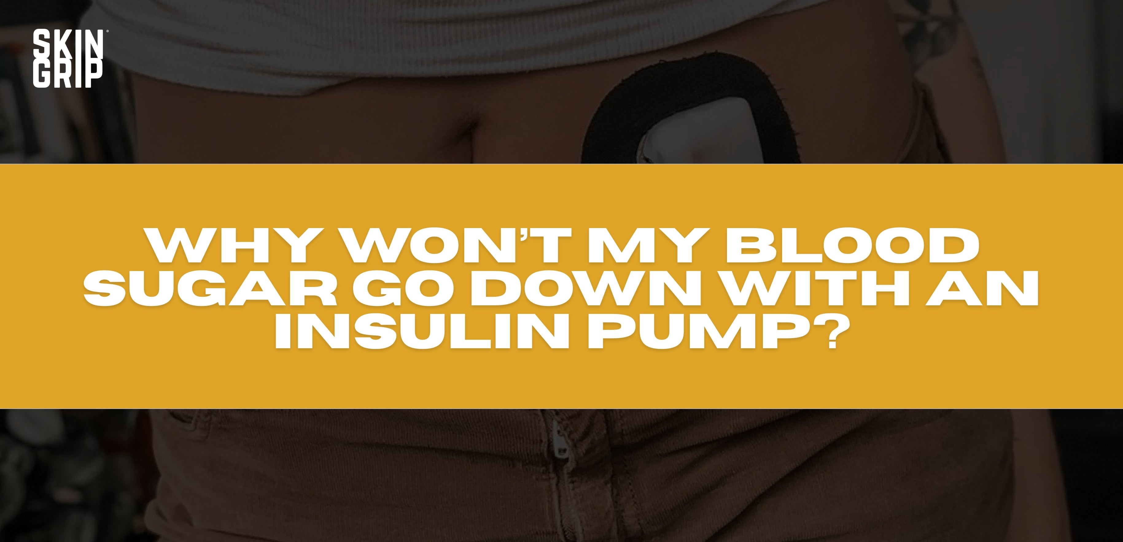 Why won't my blood sugar go down with an insulin pump? – Skin Grip